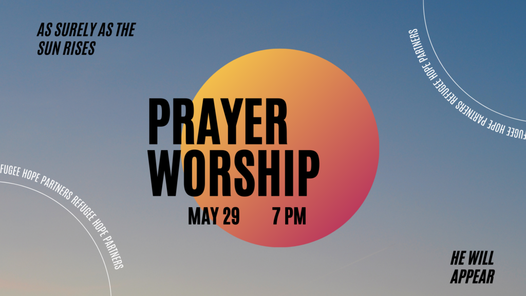 Spring Prayer and Worship Night - Refugee Hope Partners